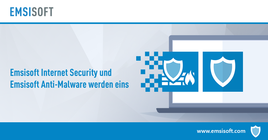 Emsisoft Internet Security und Emsisoft Anti-Malware werden eins