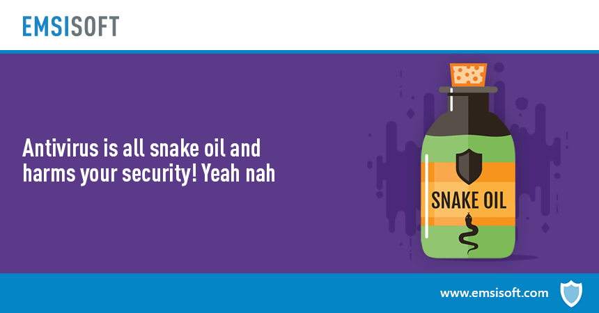 Antivirus is just snake oil and harms your security! Yeah, nah.