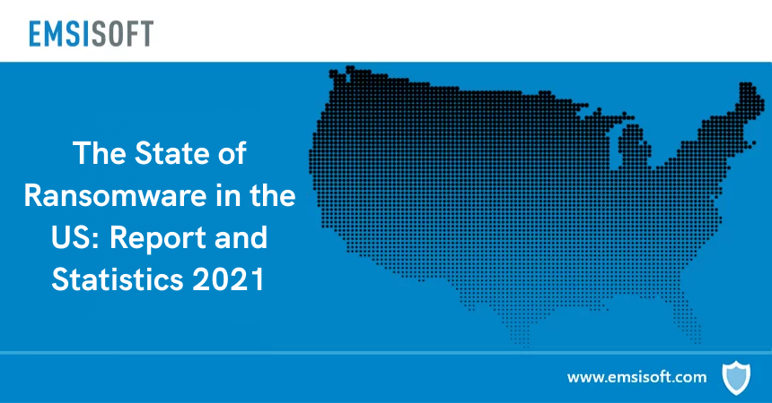The State of Ransomware in the US: Report and Statistics 2021